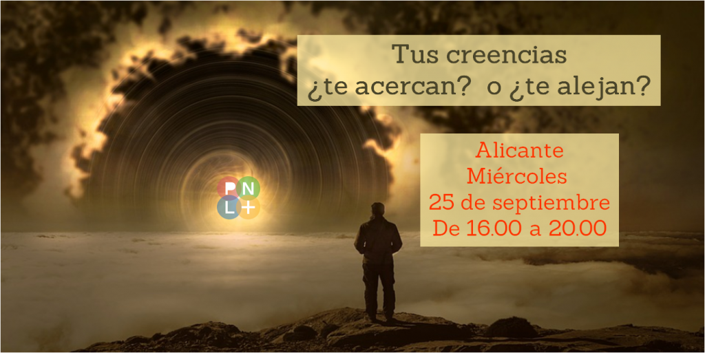 Tus creencias ¿Te acercan o te alejan? - PNL+